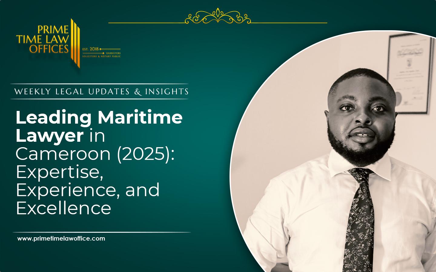 Leading Maritime Lawyer in Cameroon | Expert Legal Services